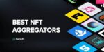 10 Best Aggregator For Bridging Nfts Cheaply